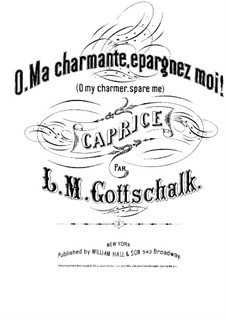 O, My Charmer, Spare Me (O, ma Charmante, épargnez moi), Op.44 by L.M ...