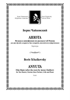 Anyuta for two Flutes, Clarinet, Bass Clarinet, Cello and Piano; film ...